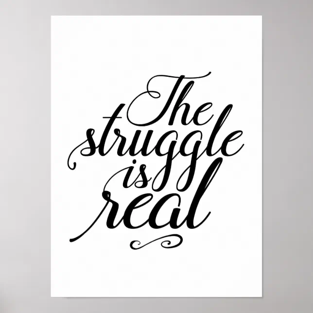The Struggle Is Real Inspirational Quote Poster | Zazzle