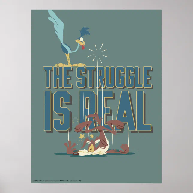 The Struggle Is Real ROAD RUNNER™ & Wile E. Coyote Poster | Zazzle