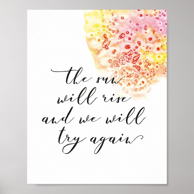 The sun will rise and we will try again poster | Zazzle
