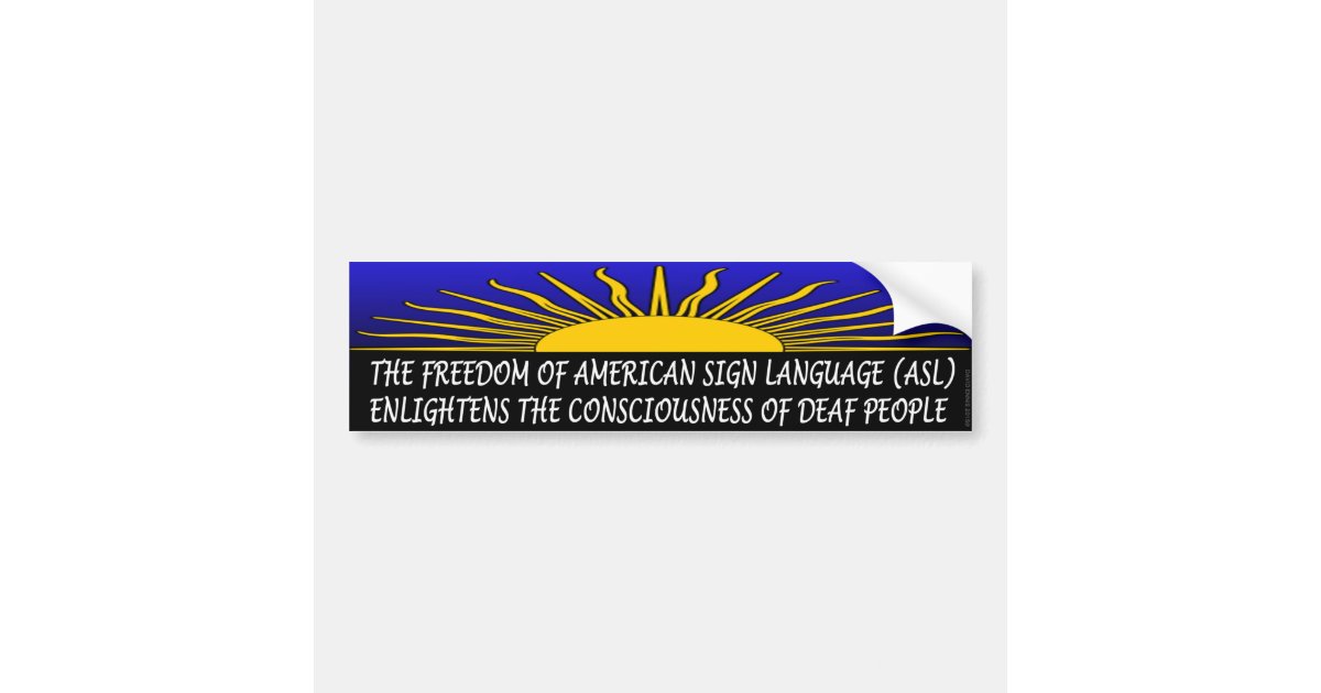 The Sunrise of ASL Bumper Sticker | Zazzle