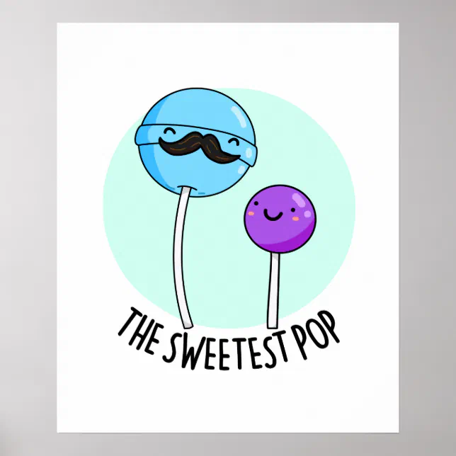 The Sweetest Pop Funny Candy Lollipop Pun Poster | Zazzle