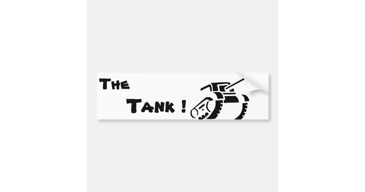 The Tank Bumper Sticker | Zazzle