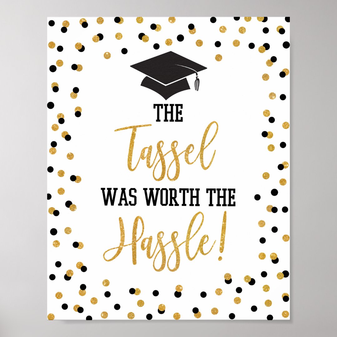 The Tassel Was Worth The Hassle Graduation Sign | Zazzle