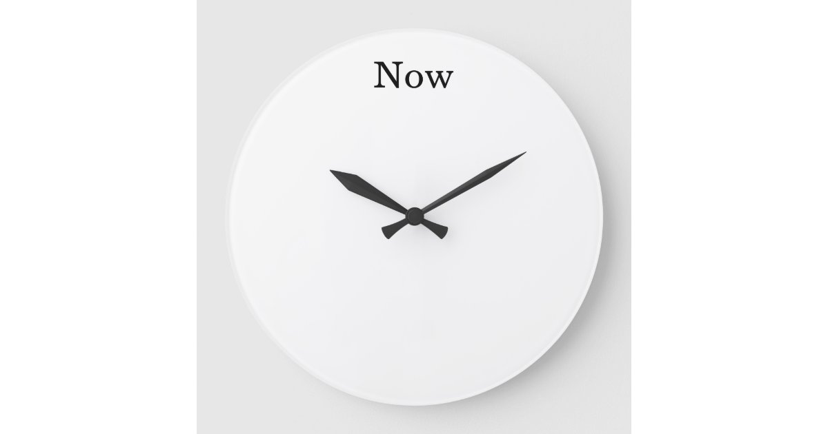The Time is Now Clock | Zazzle