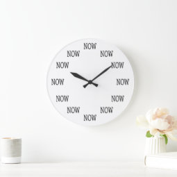 The Time is NOW wall clock | Zazzle