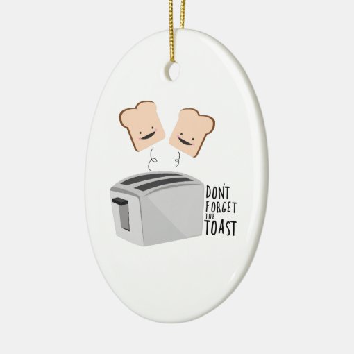 The Toast Ceramic Ornament | Zazzle