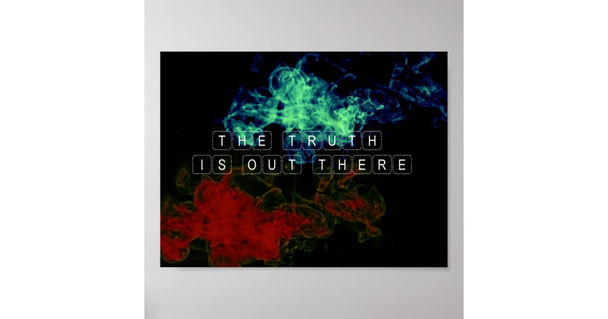 The Truth is Out There Poster | Zazzle