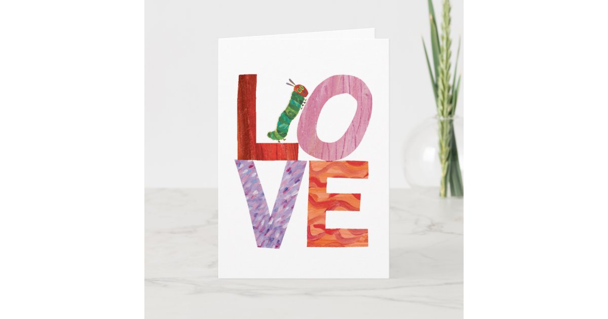 The Very Hungry Caterpillar | LOVE Card | Zazzle