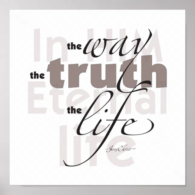 The Way • Truth • Life Poster | Zazzle