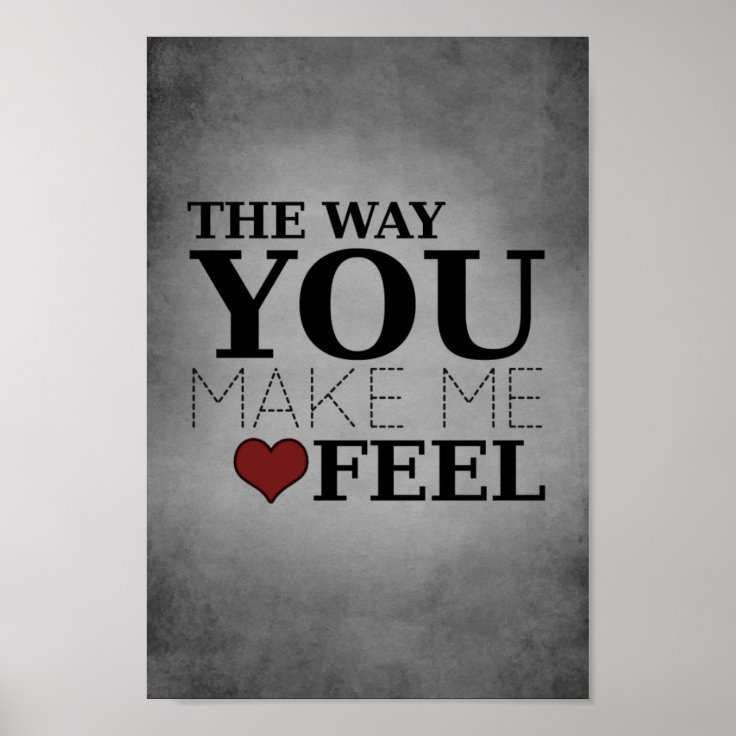 The Way You Make Me Feel Poster Zazzle