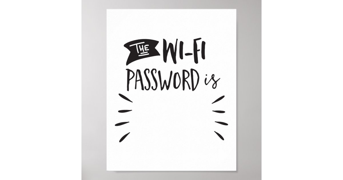 The Wi-Fi Password Is: Poster | Zazzle