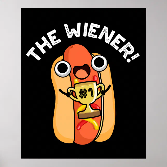 The Wiener Funny Winner Hot Dog Pun Dark BG Poster | Zazzle