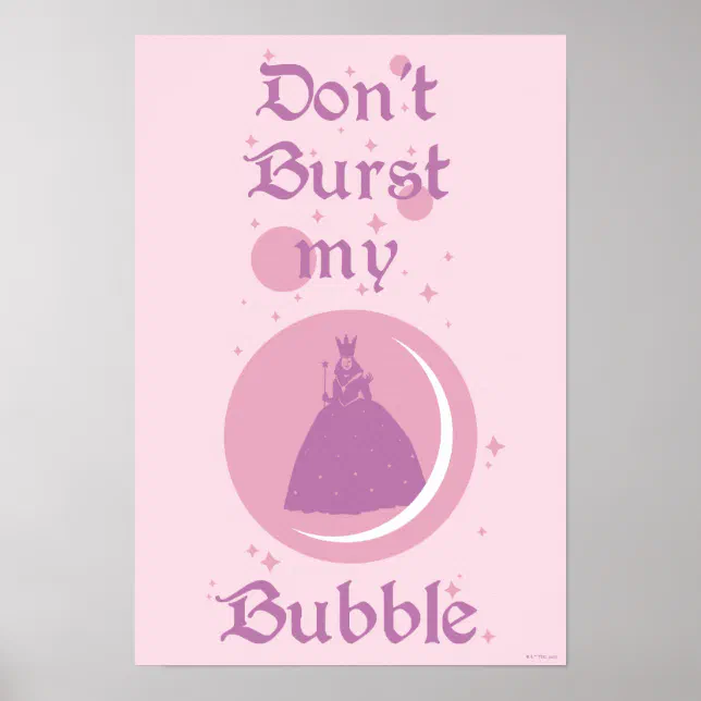The Wizard Of Oz™ | Don't Burst My Bubble Poster | Zazzle