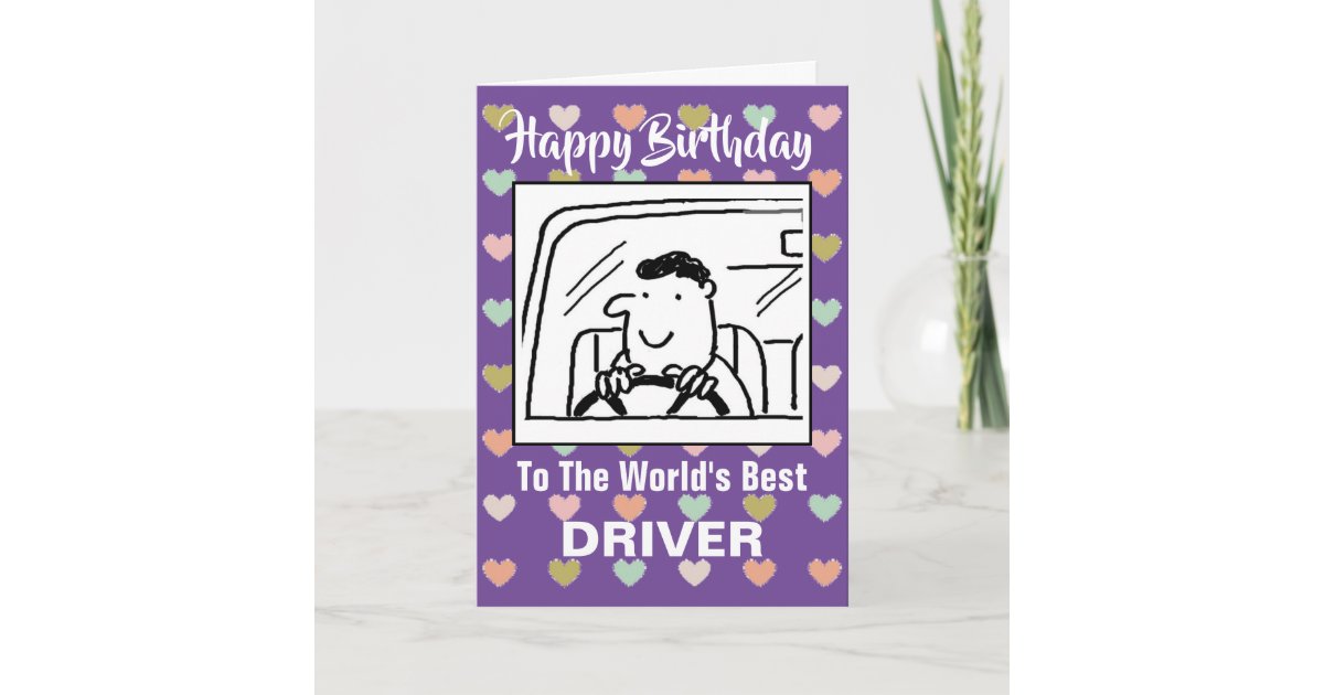 The Word's Best Driver - Happy Birthday Card | Zazzle.com