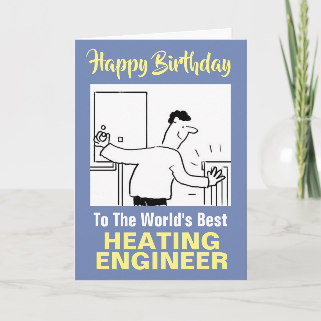The Word's Best Heating Engineer - Happy Birthday Card | Zazzle