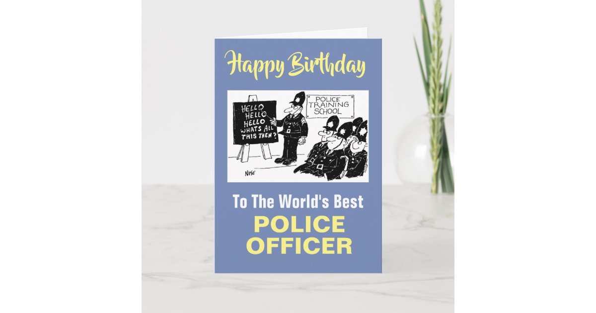The Word's Best Police Officer - Happy Birthday Card | Zazzle.com