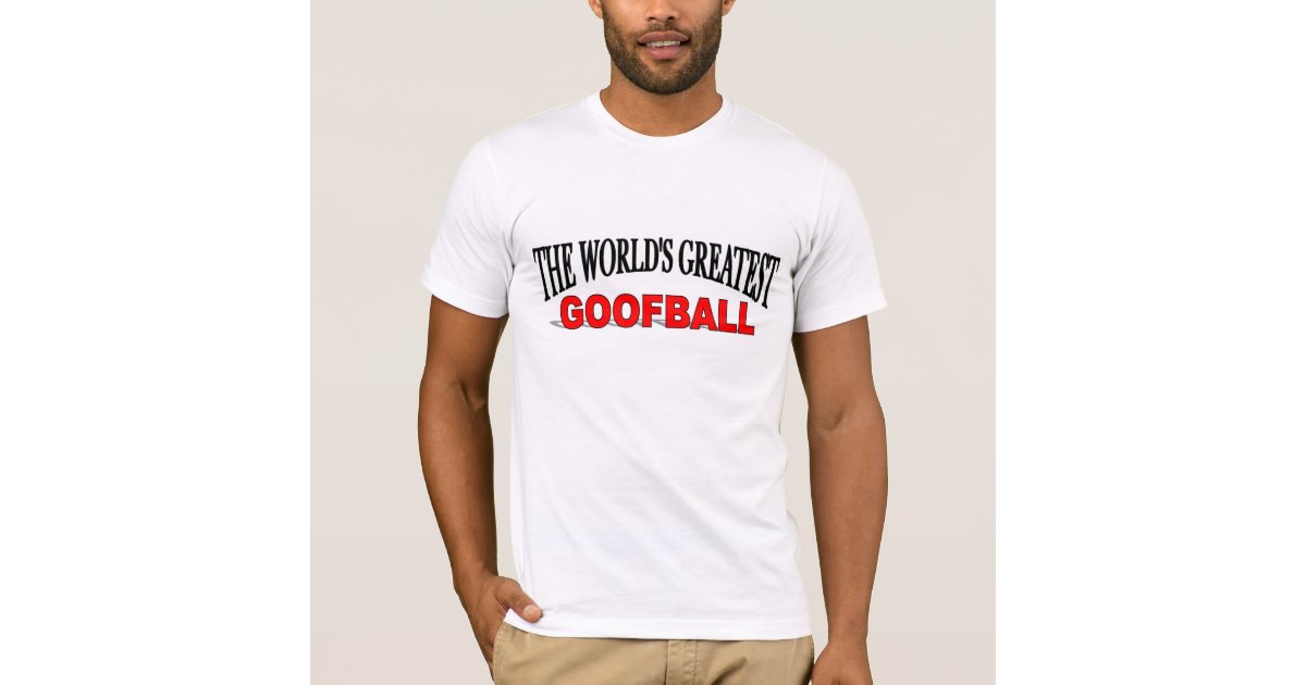 The World's Greatest Goofball T-Shirt | Zazzle