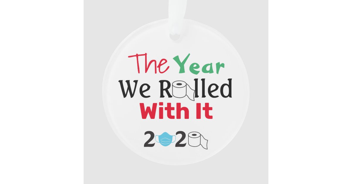 The Year We Rolled With It Toilet Paper 2020 Ornament | Zazzle