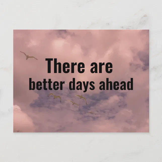 There are better days ahead Encouraging Quote Sky Postcard | Zazzle