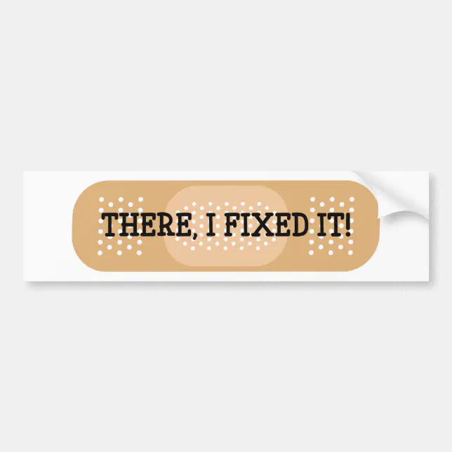 There, I Fixed It! Bandage Bumper Sticker | Zazzle