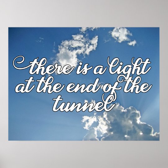 There is a Light at the End of the Tunnel Poster | Zazzle.com