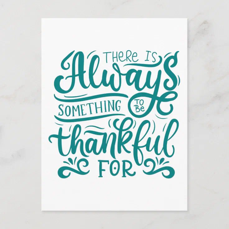 There Is Always Something To Be Thankful For Postcard | Zazzle