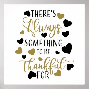 there is always something to be thankful for poster | Zazzle