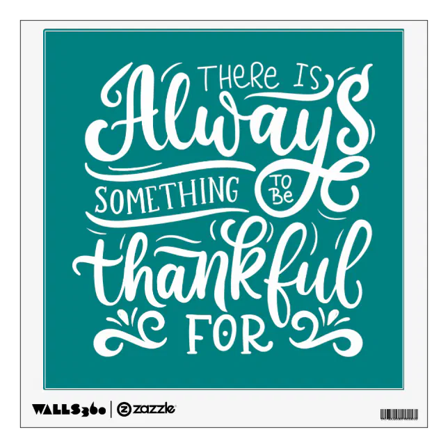 There Is Always Something To Be Thankful For Wall Decal | Zazzle