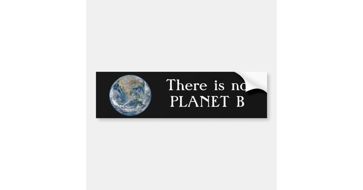 "There is no Planet B " with Blue Earth. Bumper Sticker | Zazzle