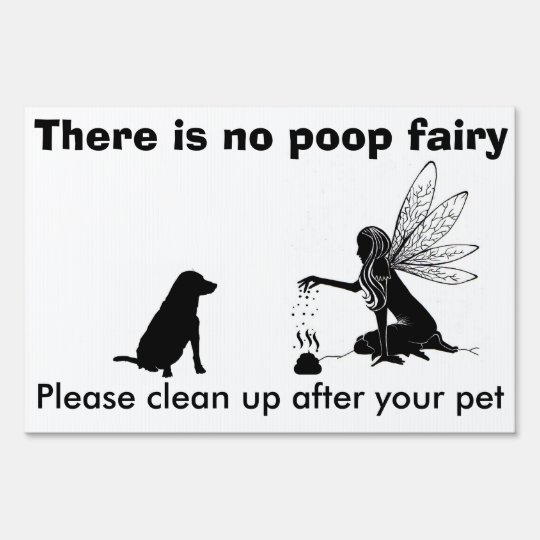 There is no poop fairy! Yard Sign | Zazzle.com