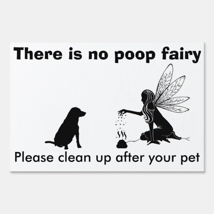 There is no poop fairy! Yard Sign | Zazzle.com