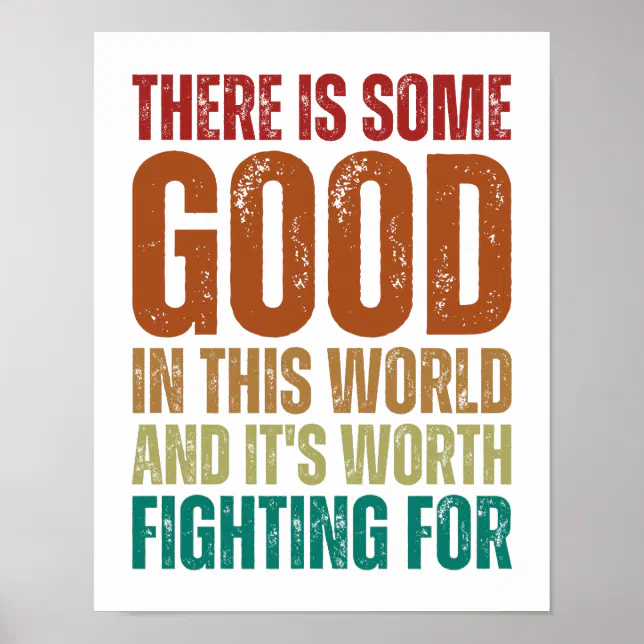 There is Some Good in This World | Inspirational Poster | Zazzle