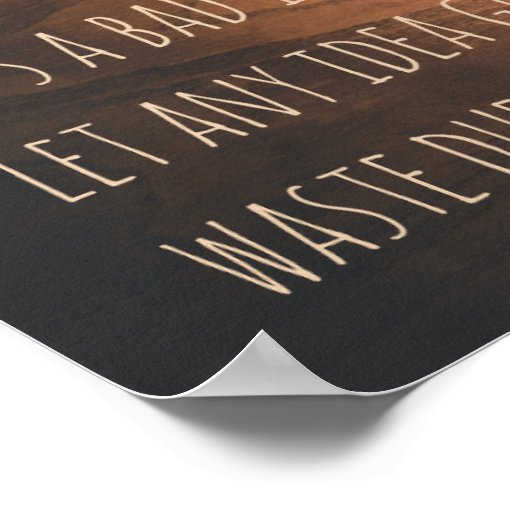 There is such a thing as a bad idea poster | Zazzle