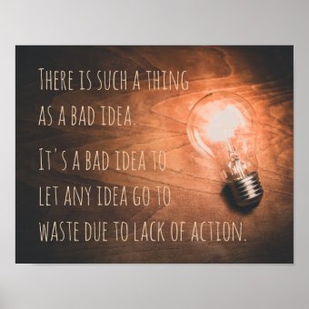 There is such a thing as a bad idea poster | Zazzle