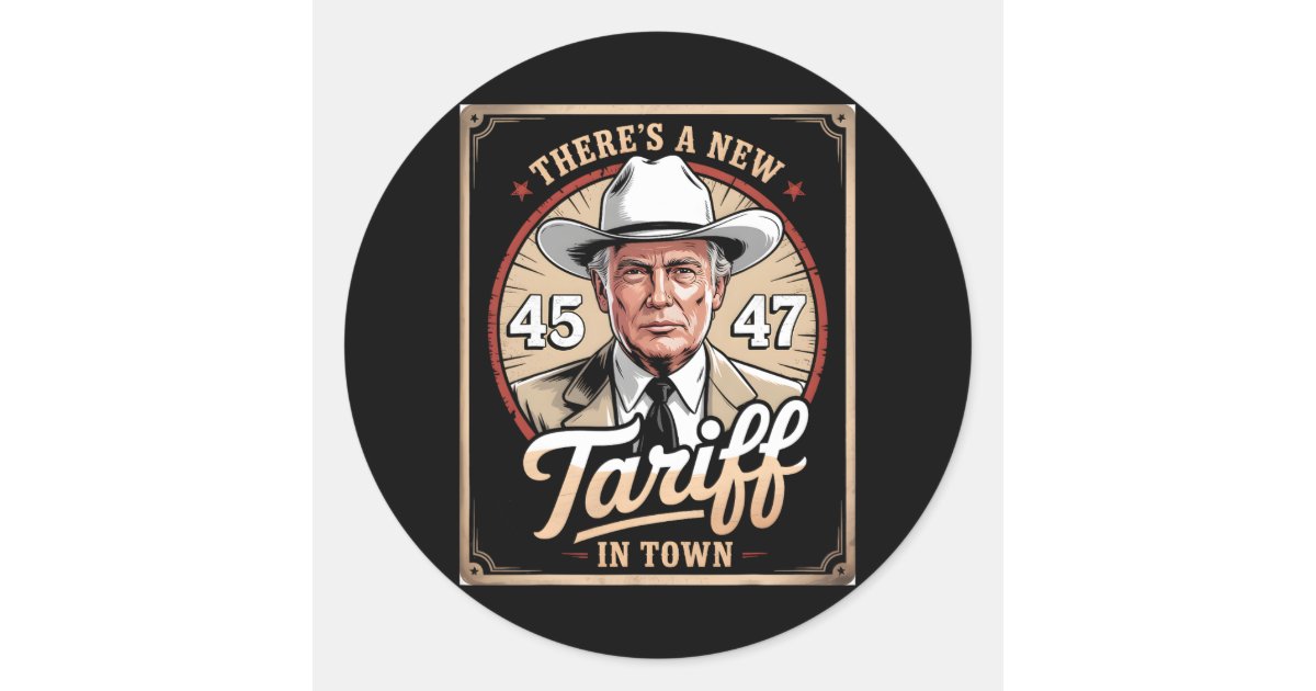 There's A New Tariff In Town Funny Trump Political Classic Round ...