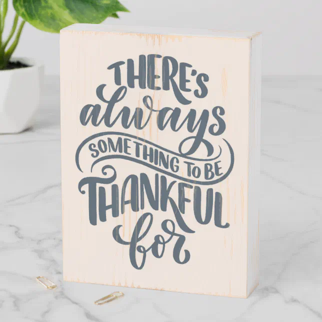 There's Always Something To Be Thankful For Wooden Box Sign | Zazzle