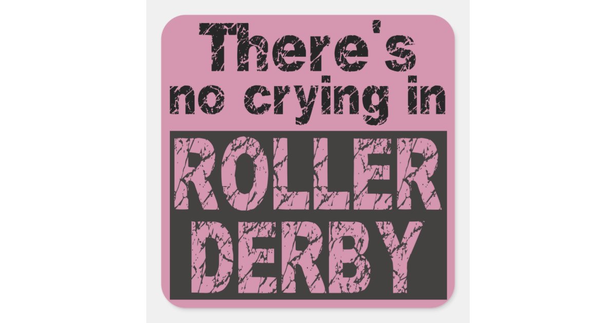 There's no crying in roller derby square sticker | Zazzle