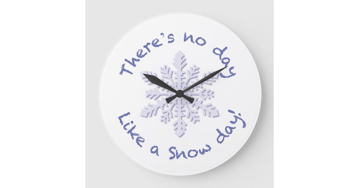 There's No Day Like a Snow Day! Large Clock | Zazzle