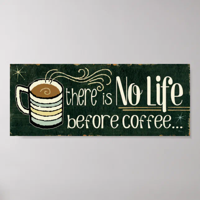There's No Life Before Coffee Poster | Zazzle