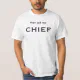they call me, CHIEF T-Shirt | Zazzle