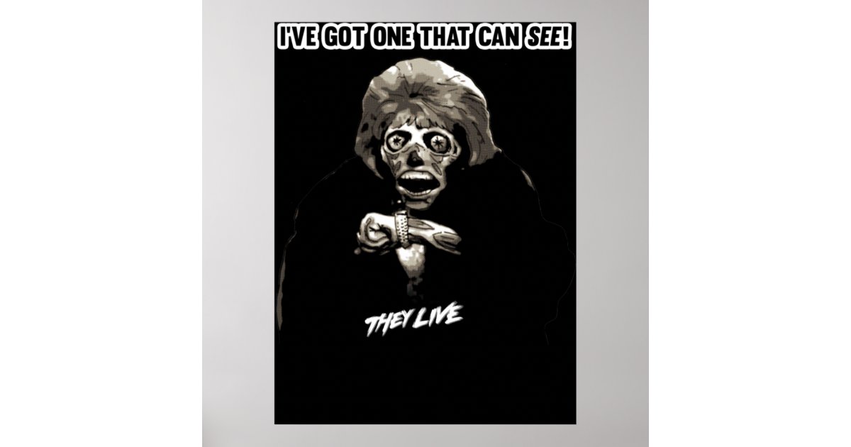 They Live - Ive Got One That Can See Poster | Zazzle