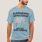Elephants Never Forget T-shirts | Zazzle.com