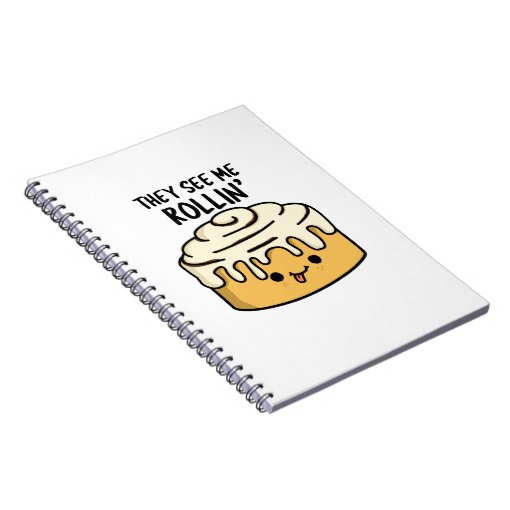 They See Me Rollin Funny Cinnamon Roll PUn Notebook | Zazzle