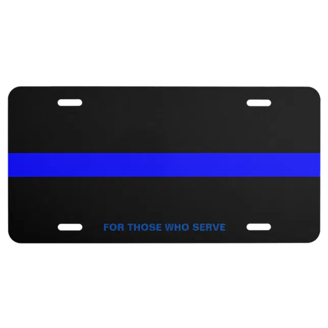 Thin Blue Line - For Those Who Serve License Plate | Zazzle