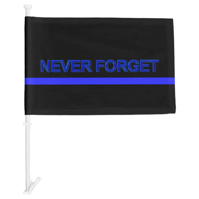 Thin Blue Line Never Forget Car Flag | Zazzle