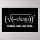 things just got real poster | Zazzle
