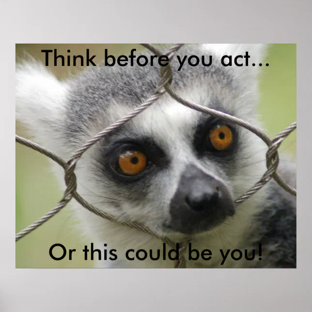 Think before you act Poster | Zazzle
