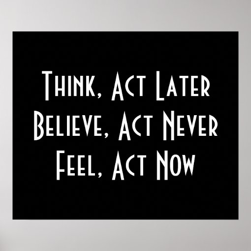 Think, Believe, Feel, Quote, Poster | Zazzle