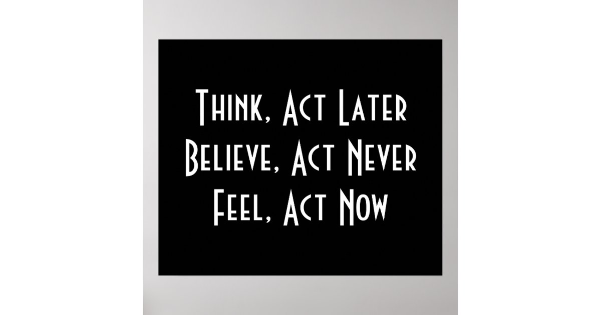 Think, Believe, Feel, Quote, Poster | Zazzle