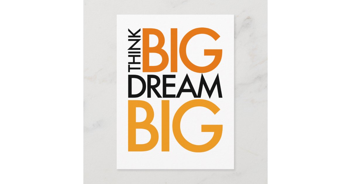 THINK BIG DREAM BIG! POSTCARD | Zazzle